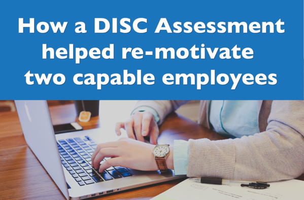 DISC Assessment Employee Motivation: How Two Leaders Became Re-Motivated